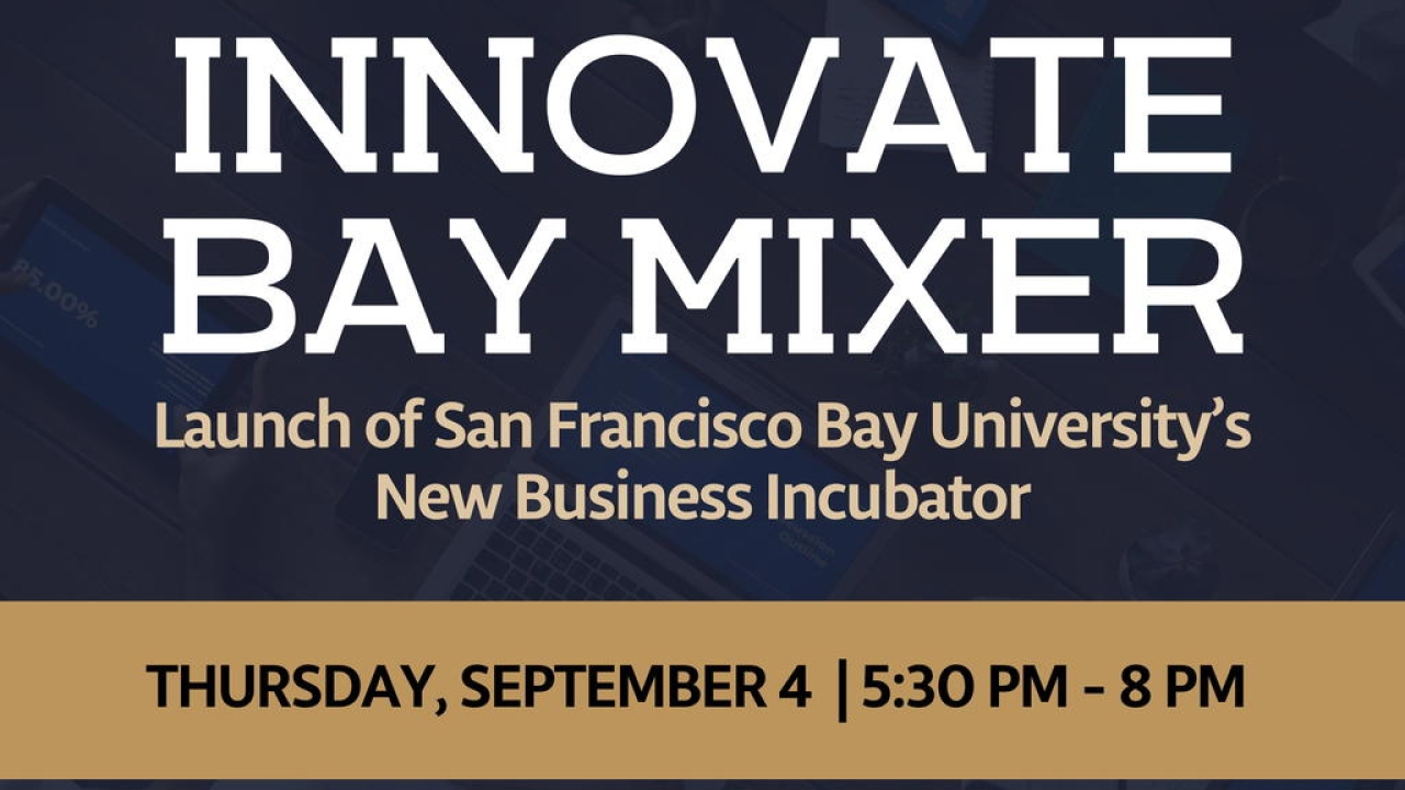 SAN FRANCISCO BAY UNIVERSITY TO LAUNCH NEW BUSINESS INCUBATOR, INNOVATE ...