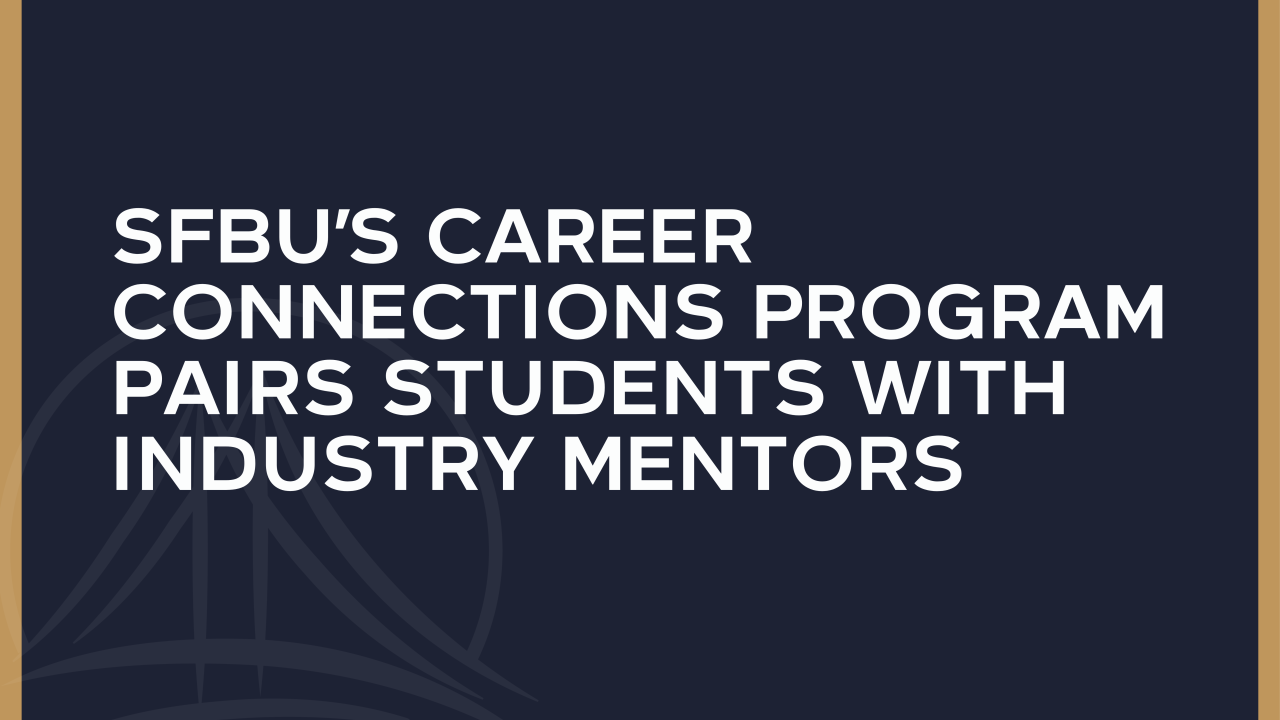 SFBU’s Career Connections Program Pairs Students with Industry Mentors ...